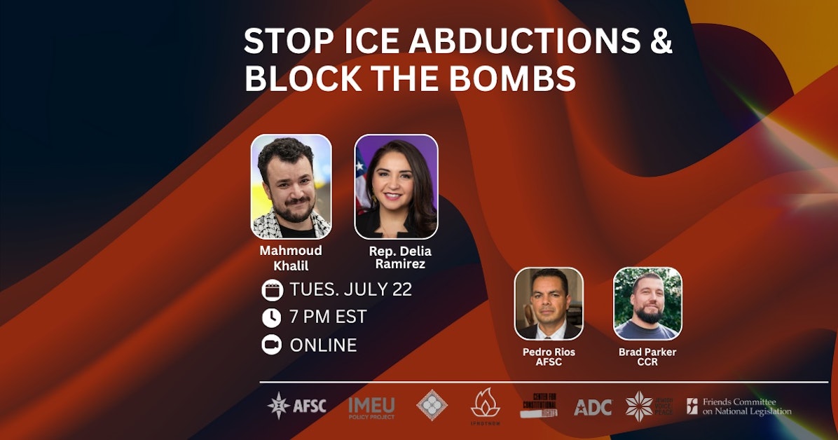 Stop ICE Abductions and Block the Bombs · American Friends Service Committee